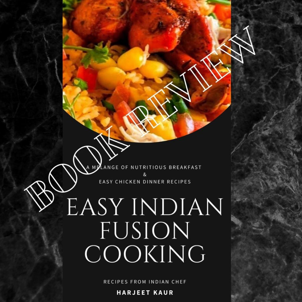 Review of Easy Indian Fusion Cooking - Wordsmith Kaur